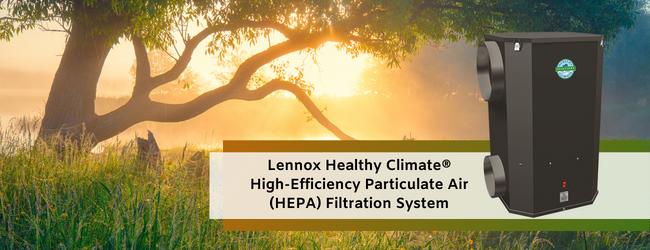 Why the Lennox Healthy Climate® High-Efficiency Particulate Air (HEPA ...